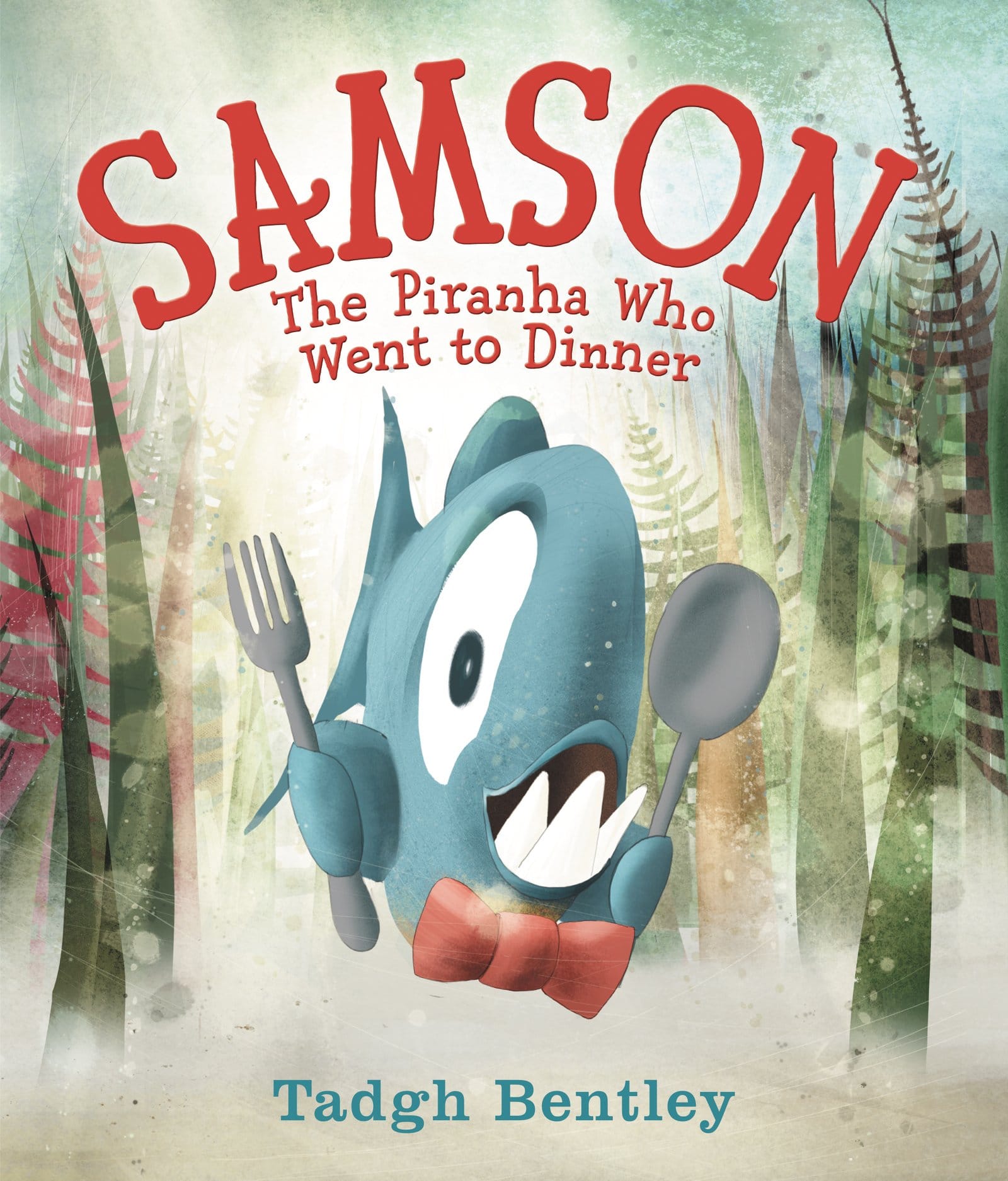 Samson: The Piranha Who Went to Dinner by Tadgh Bentley - Bullitt ...
